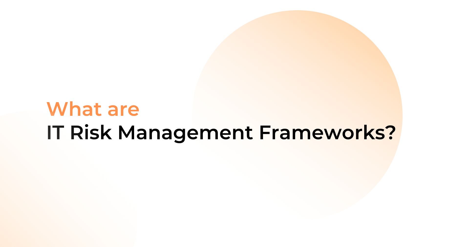 How to Prepare for and Types of IT Risk Management Frameworks
