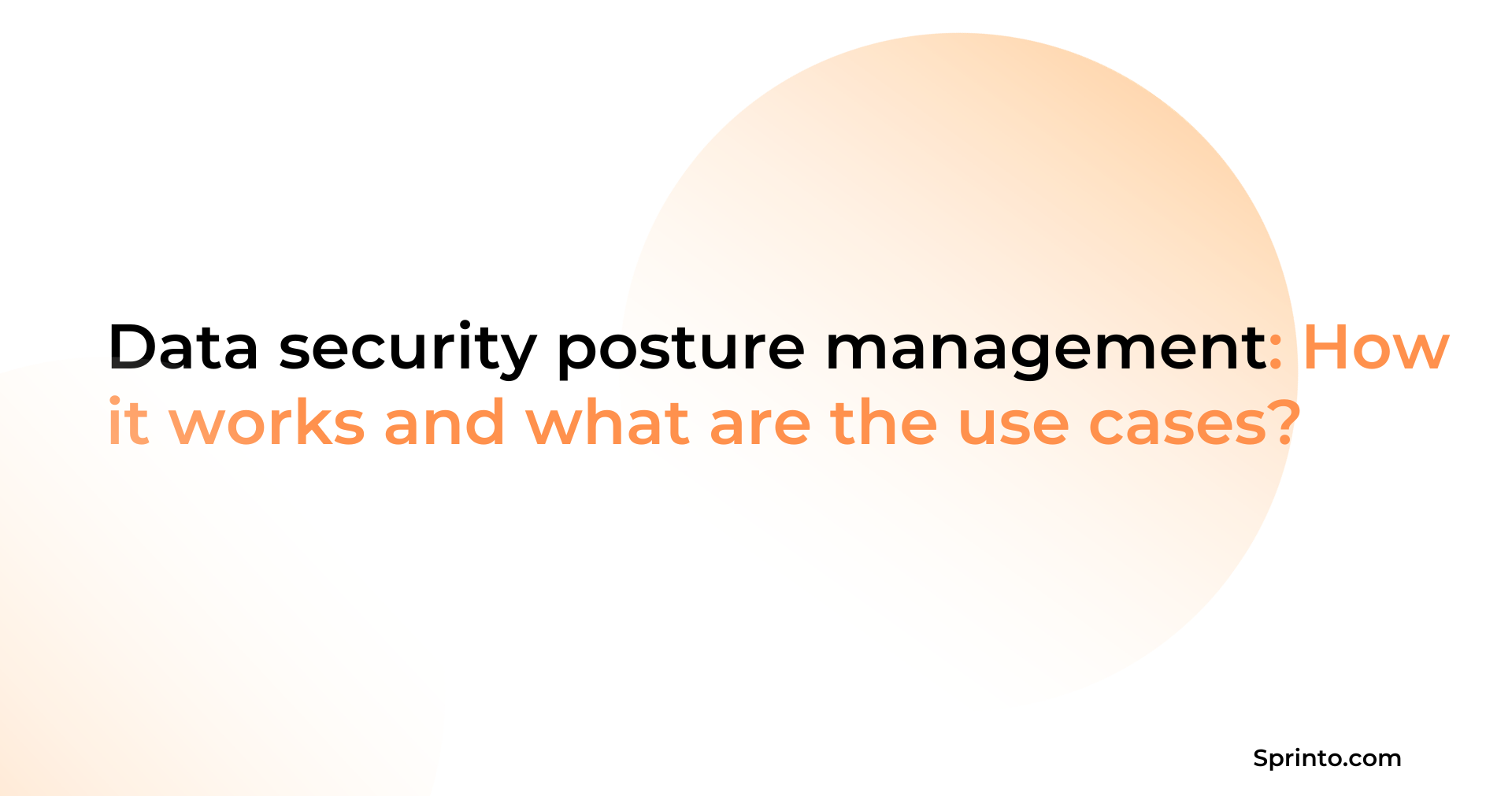 What Is Data Security Posture Management Dspm Guide Sprinto