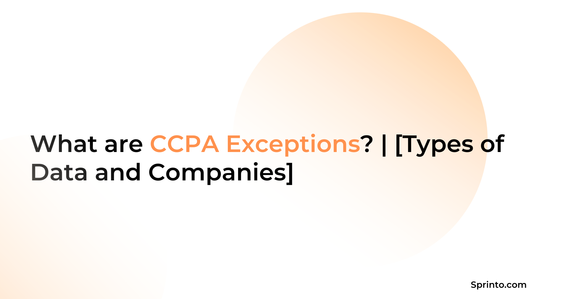 CCPA Exceptions: What the Law Doesn't Cover [Explained] - Sprinto