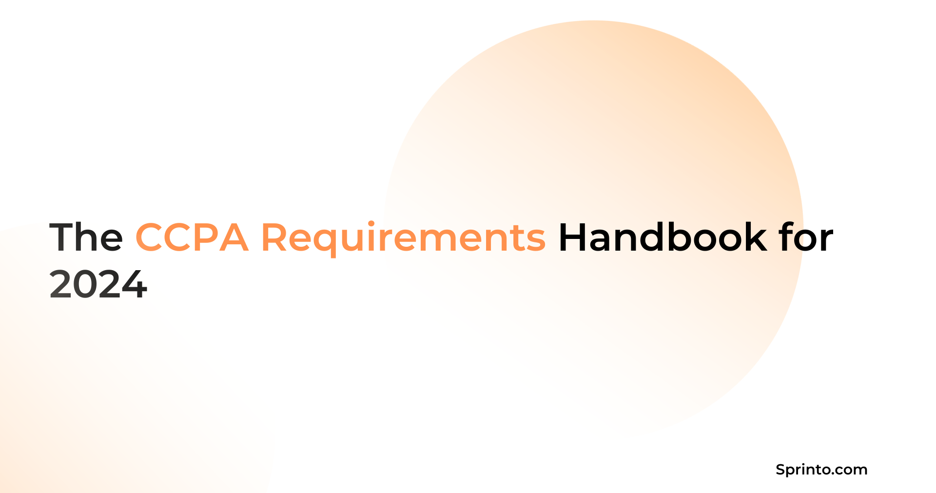 List of 7 CCPA Requirements you should know in 2024 - Sprinto