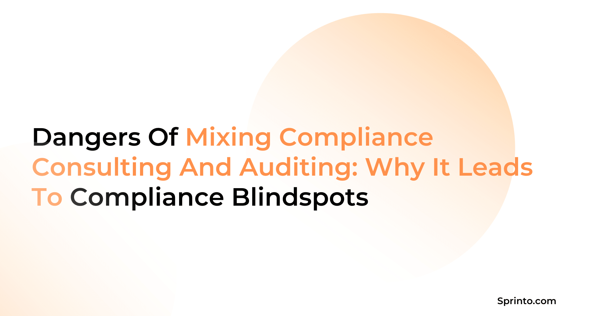 Compliance Blindspots: Risks in Mixing Compliance and Auditing