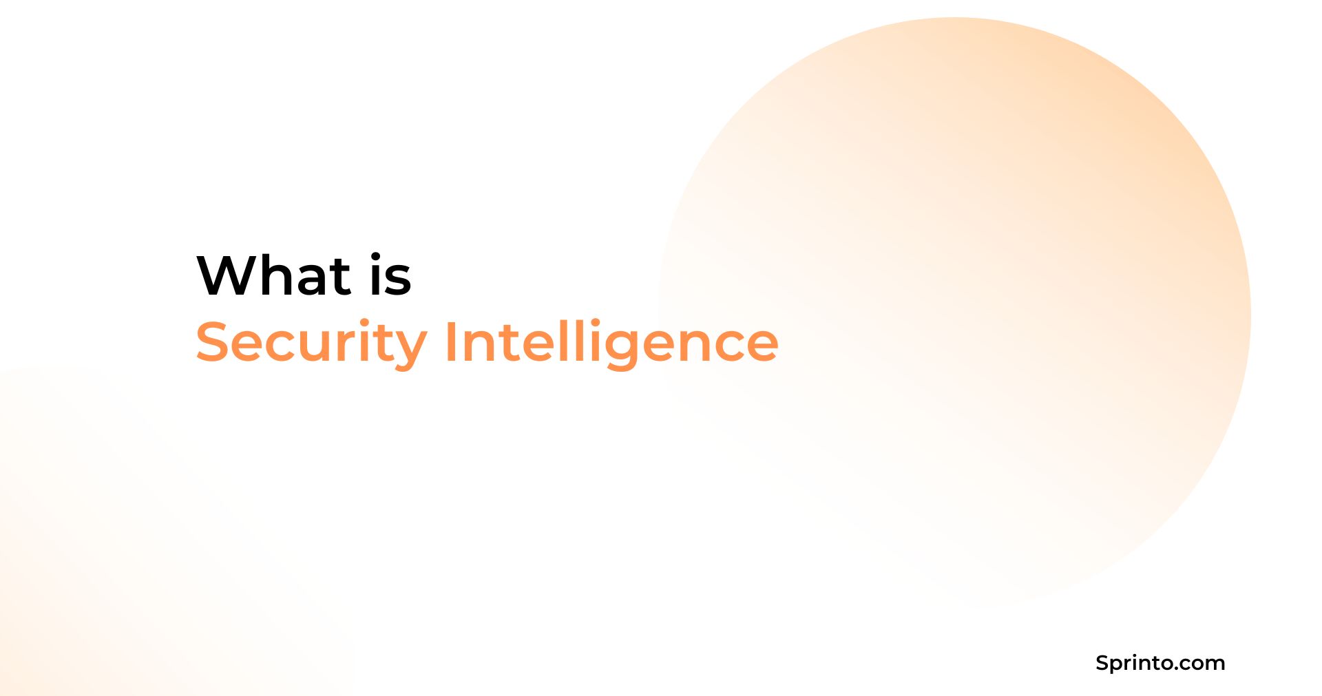 What is Security Intelligence? [All You Need to Know] - Sprinto